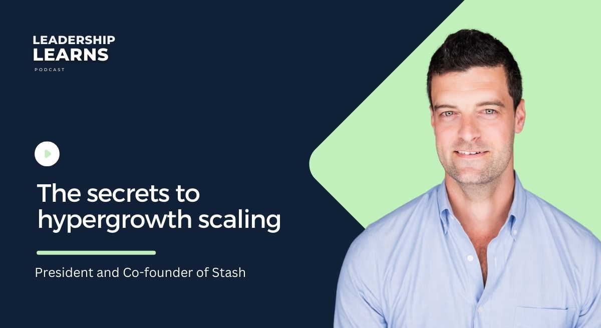 The secrets to hypergrowth scaling with Ed Robinson, President and co ...